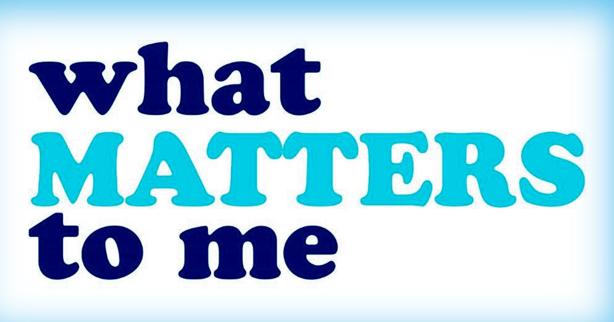 What Matters to Me