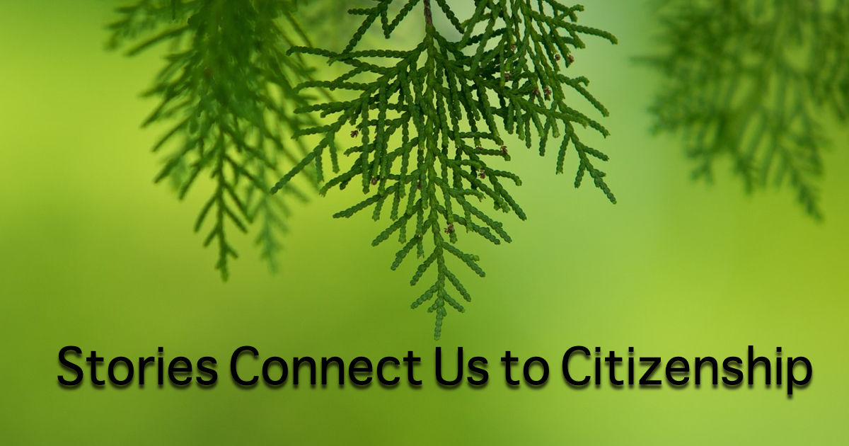 Stories Connect Us to Citizenship
