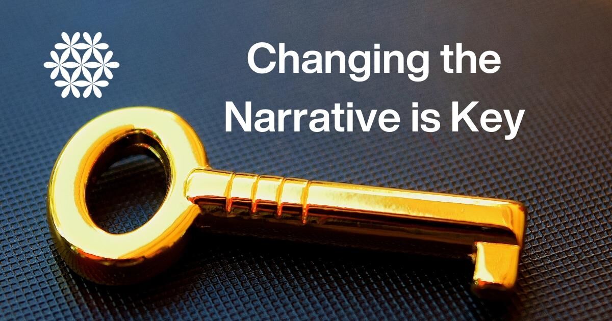 Changing the Narrative is Key