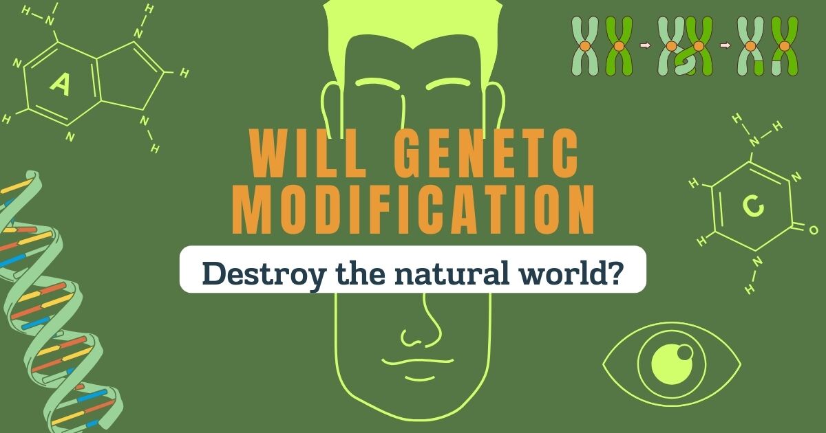 The Threat of Genetic Modification